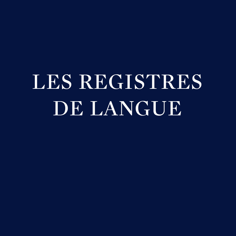 LES REGISTRES DE LANGUE – L'Institut Diplomatique de Paris